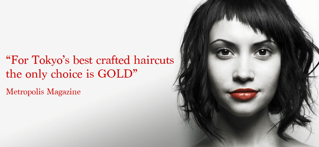 Cutting & Styling | Top Tokyo hair salon GOLD SALON TOKYO